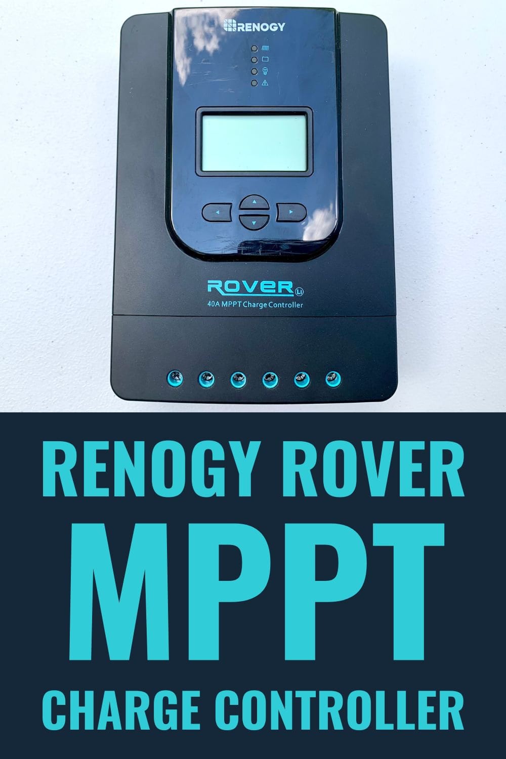 Renogy Rover MPPT Charge Controller Review - Footprint Hero